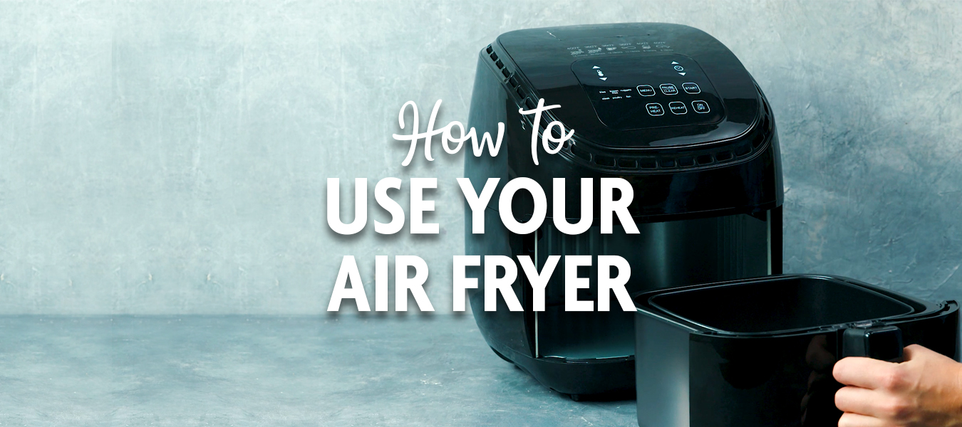 How to Use Your Air Fryer | Savory