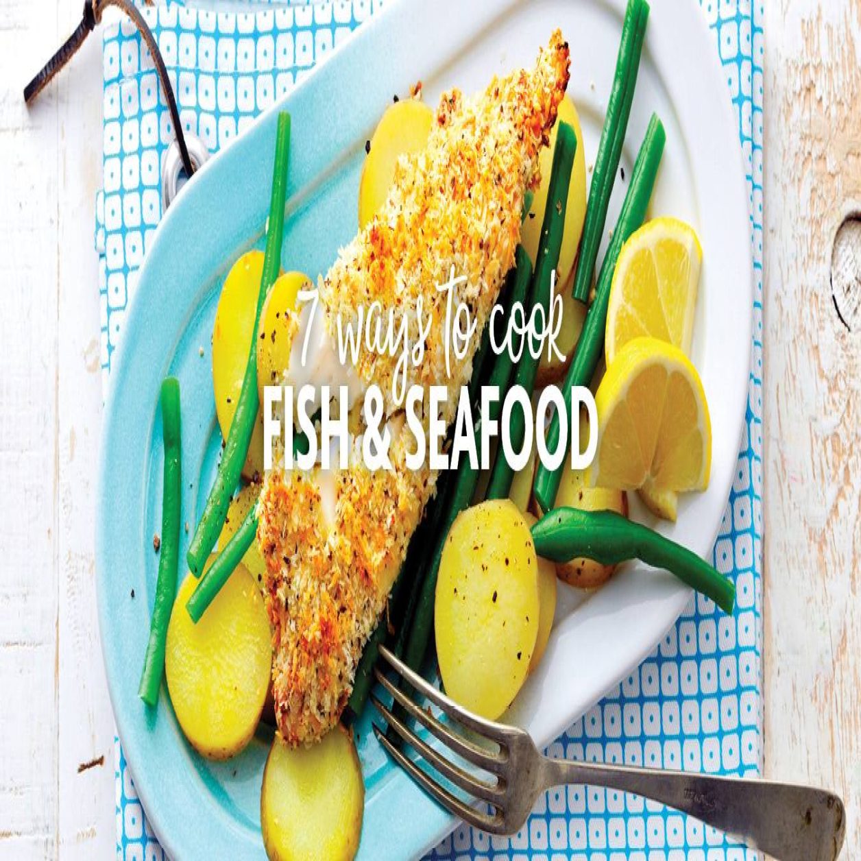 7 Ways to Cook Fish and Seafood | Savory