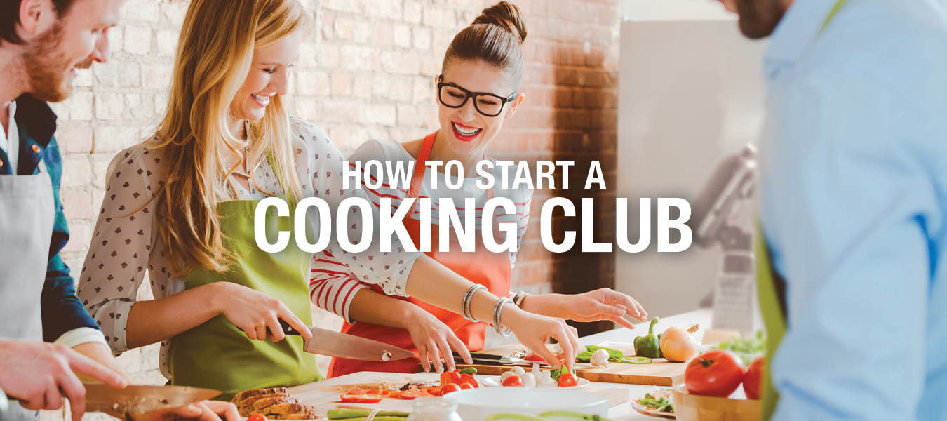How To Start A Cooking Club Savory